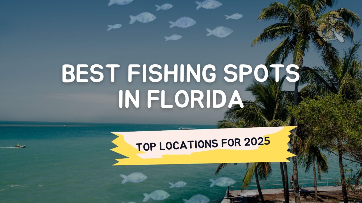 Best Fishing Spots in Florida: Top Locations for 2025 | Fishing Titan